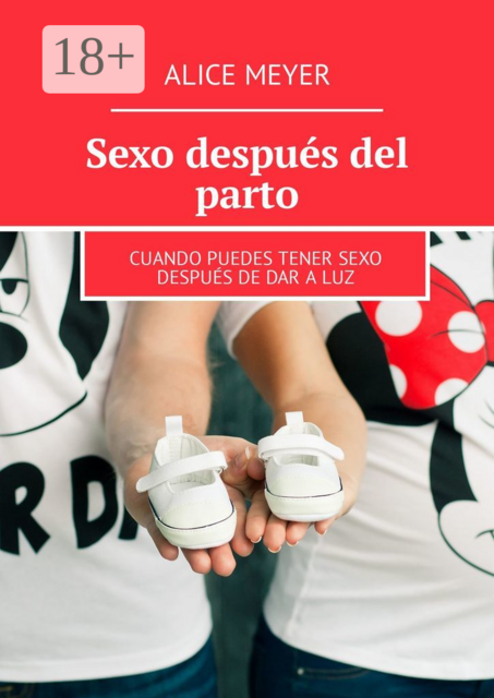 Читать бесплатно онлайн книгу «Sexo después del parto. Cuando puedes tener sexo después de dar a ...