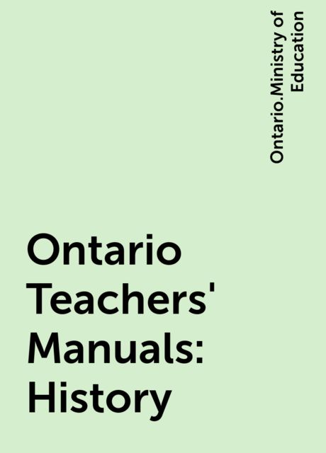 Ontario Teachers' Manuals: History Ontario.Ministry of Education ...